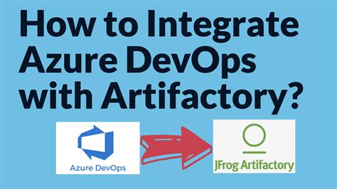 Continuous Integration And Devops Tools Setup And Tips How To Integrate Artifactory With Azure