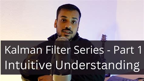 kalman filter series part 1 intuitive understanding youtube