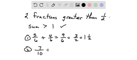 SOLVED If You Are Adding Two Fractions That Are Both Greater Than 1 2 What Must Be True About