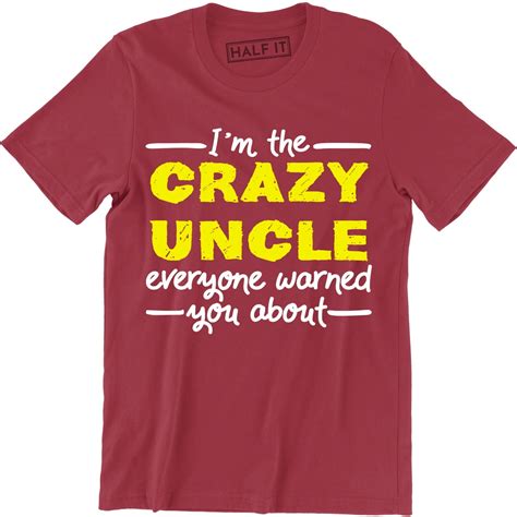 Im The Crazy Uncle Everyone Warned You About Funny Letter T Mens T