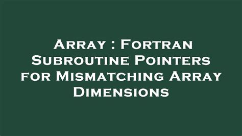 Array Fortran Subroutine Pointers For Mismatching Array Dimensions