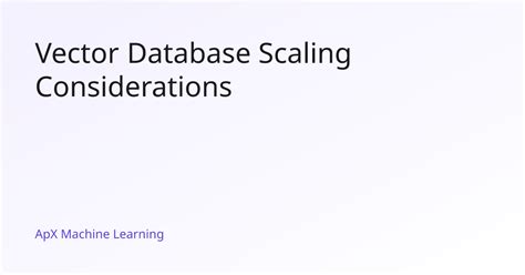 Vector Database Scaling Considerations