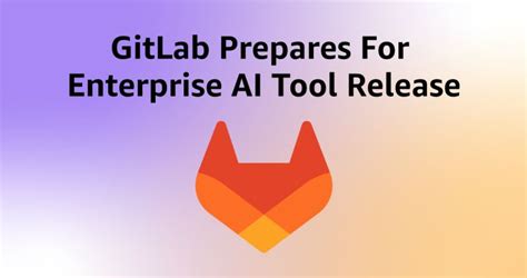 Shawn Doyle On Linkedin Gitlab Readies Enterprise Edition Of Ai Tools For Devops