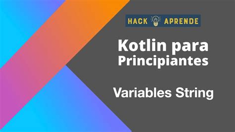 Kotlin Para Principiantes Variables De Tipo String Youtube