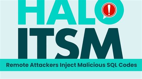 Halo Itsm Vulnerability Lets Attackers Inject Malicious Sql Code Cybernoz Cybersecurity News
