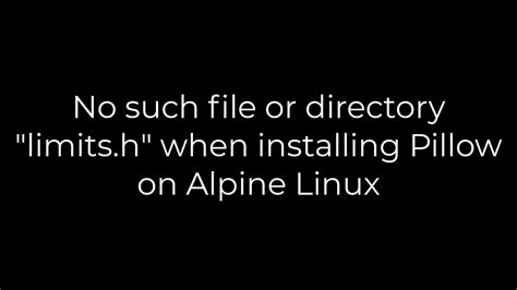 Python No Such File Or Directory Limitsh When Installing Pillow On Alpine Linux5solution