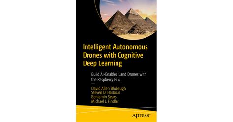 Intelligent Autonomous Drones With Cognitive Deep Learning Build Ai