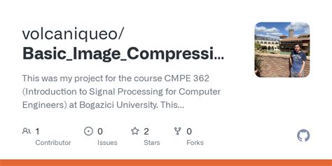 Github Volcaniqueobasicimagecompressingexample This Was My Project For The Course Cmpe