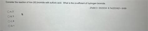 Solved Consider The Reaction Of Iron Iii Bromide With