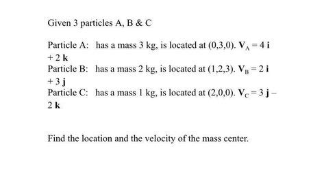 Solved Given 3 Particles A B C Particle A Has A Mass 3 Chegg Com