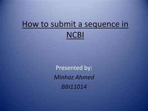 How To Submit A Sequence In Ncbi Pptx