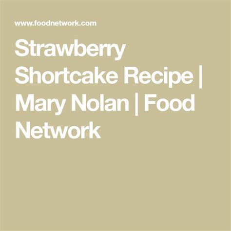 Strawberry Shortcake Recipe Mary Nolan Food Network