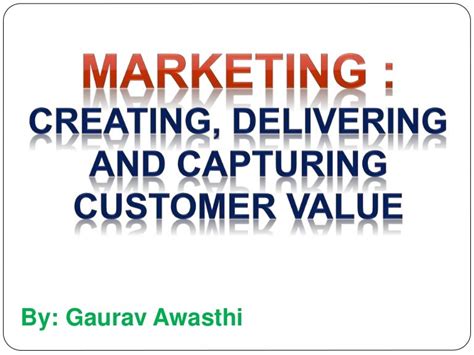 Creating And Delivering Customer Value