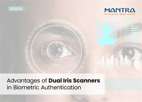 Dual Iris Scanners The Key To Secure Biometric Authentication