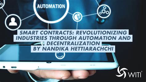 Smart Contracts Revolutionizing Industries Through Automation And Decentralization