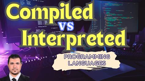 Compiled Vs Interpreted Programming Languages What Are The Pros And Cons Of Each Type Youtube