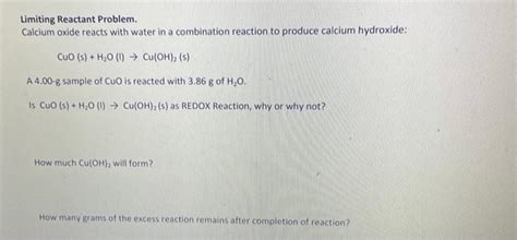 Solved Limiting Reactant Problem Calcium Oxide Reacts W