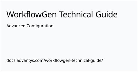 Advanced Configurations WorkflowGen Technical Guide