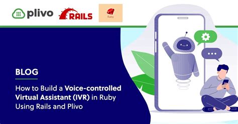 Plivo On Linkedin How To Build A Voice Controlled Virtual Assistant Ivr In Ruby Using