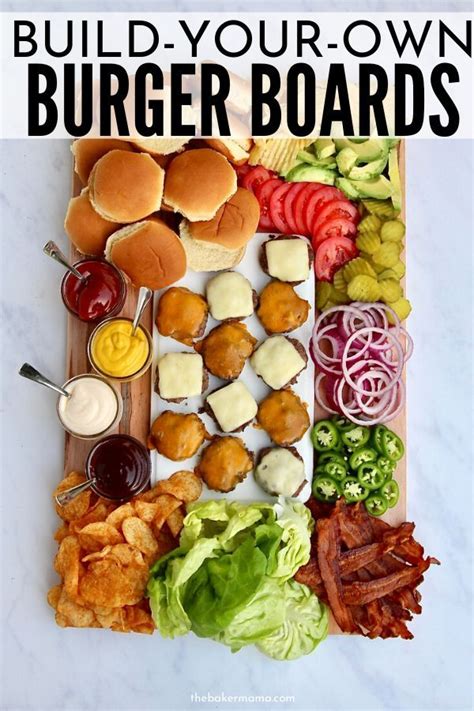Build Your Own Burger Board The Bakermama Food Platters Charcuterie Recipes Yummy Food