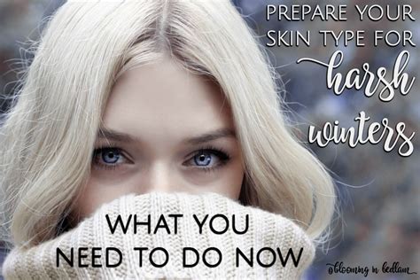 What You Need To Do Now To Prepare Your Skin Type For A Harsh Winter