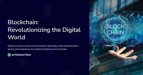 Blockchain Revolutionizing The Digital World