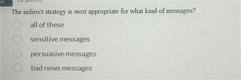 Solved The Indirect Strategy Is Most Appropriate For What