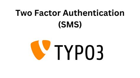 How To Secure Your Typo3 Account Using Sms Two Factor Authentication