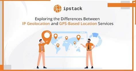 understanding distinctions ip geolocation vs gps based location