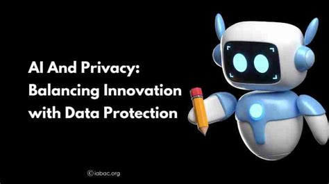Ai And Privacy Balancing Innovation With Data Protection Iabac