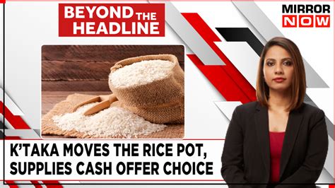 ₹170 Instead Of 5kg Rice In Ktaka Vows To Implement Scheme Soon Beyond The Headlines