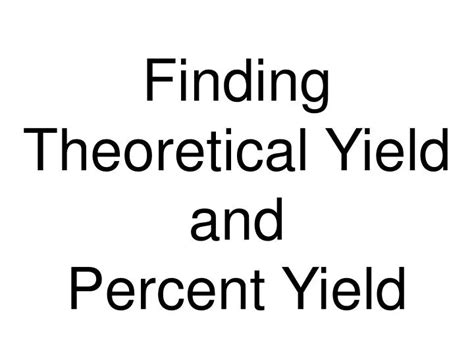 PPT Finding Theoretical Yield And Percent Yield PowerPoint Presentation ID