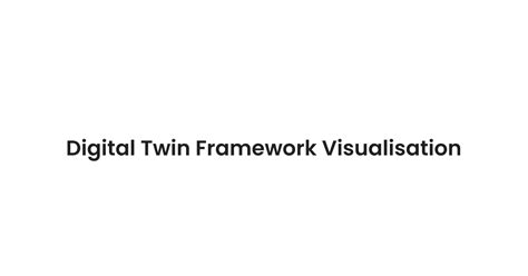 Digital Twin Framework Visualisation Mylens Ai