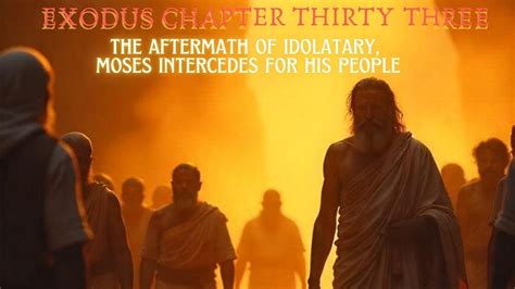 Exodus Chapter 33 Bible Study Israel In Panic And Moses Intercession
