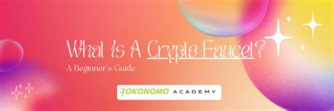 What Is A Crypto Faucet A Beginners Guide Tokonomo Academy