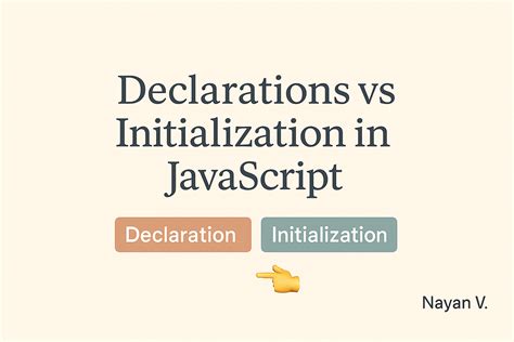 🧠 Understanding Declarations Vs Initialisation In Javascript By Nayan Vekariya Medium