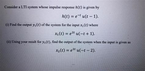 solved consider a lti system whose impulse response h t is