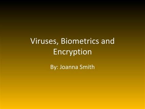 Viruses Biometrics Encryption Ppt