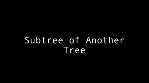 572 Subtree Of Another Tree Youtube