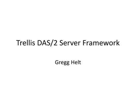 Ppt Trellis Das2 Server Framework Powerpoint Presentation Free