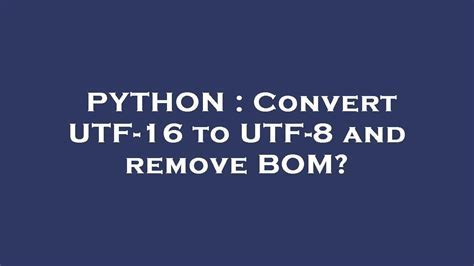 Utf 16 To Utf 8 An Easy Guide University Innovation Hub