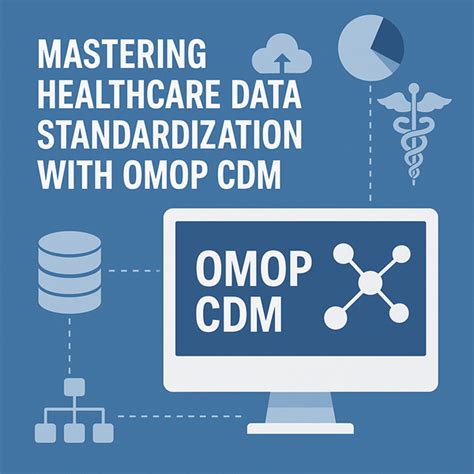 Mastering Healthcare Data Standardization With Omop Cdm By Parth Jani