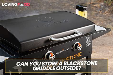 Can You Store A Blackstone Griddle Outside Loving Food