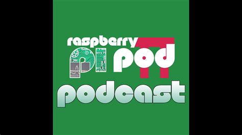 Raspberry Pipod Podcast Episode 1 For Raspberry Pi Enthusiasts Youtube