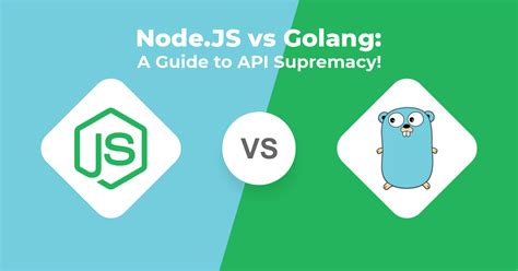 Nodejs Vs Golang A Guide To Api Supremacy