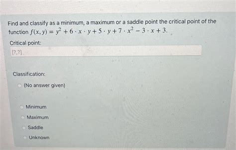 Solved Find And Classify As A Minimum A Maximum Or A Saddle