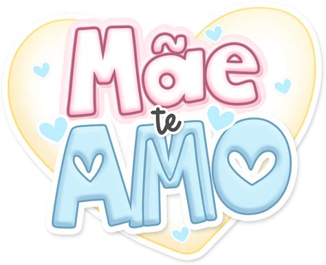 Mae Te Amo Azul Png Dia Das Maes Fazendo A Nossa Festa