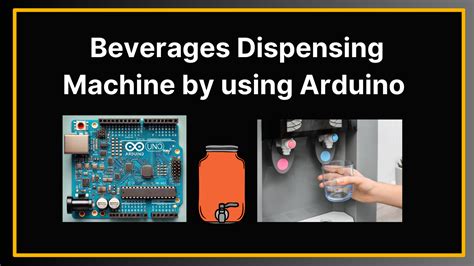 beverages dispensing machine by using arduino arduino expert