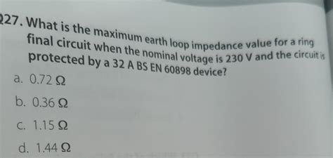 Solved 27 What Is The Maximum Earth Loop Impedance Value