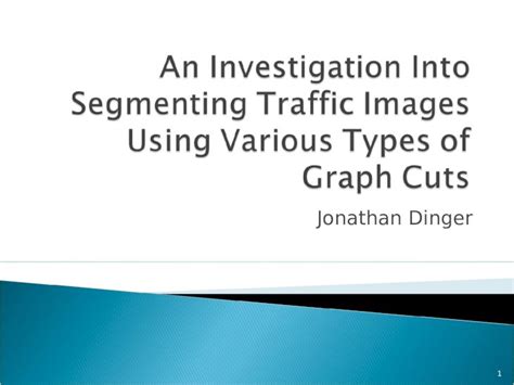 Ppt An Investigation Into Segmenting Traffic Images Using Various Types Of Graph Cuts